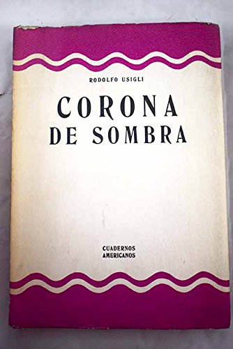 Corona de Sombra. Pieza Antihistorica en Tres Actos: Rodolfo. Marte R ...