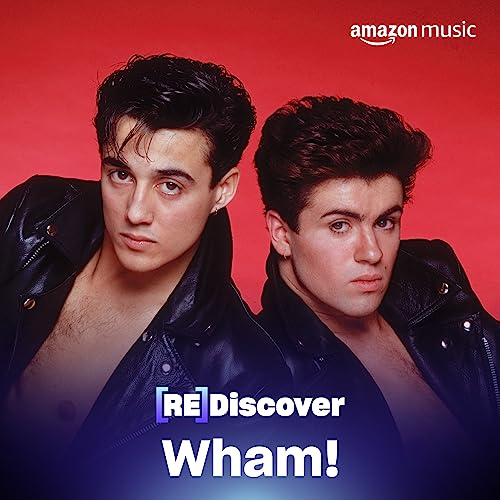 Rediscover Wham! Playlist on Amazon Music Unlimited