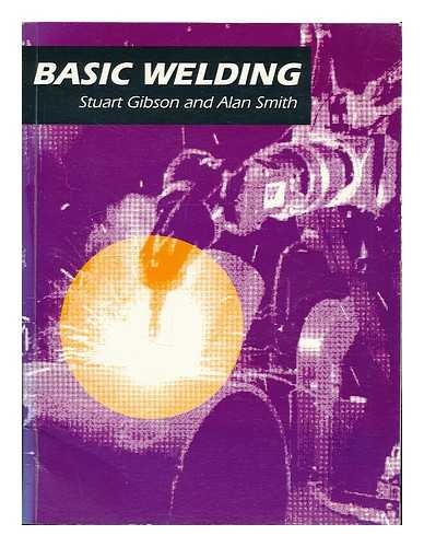 Basic Welding: Stuart Gibson, Alan Smith: 9780333578537: Amazon.com: Books