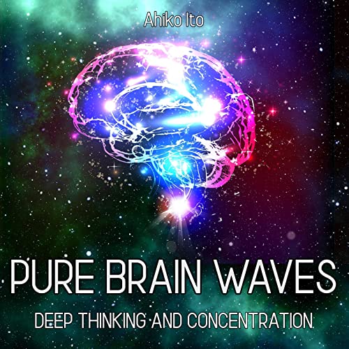 Pure Brain Waves- Deep Thinking and Concentration de Ahiko Ito en ...