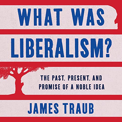 Amazon.com: What Was Liberalism?: The Past, Present, and Promise of a ...