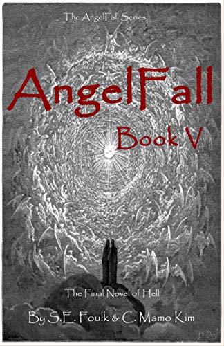 AngelFall Book V: The Final Novel of Hell (The AngelFall Series 5 ...