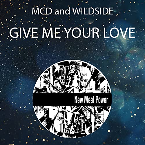 Amazon.com: Give Me Your Love : MCD and Wildside: Digital Music