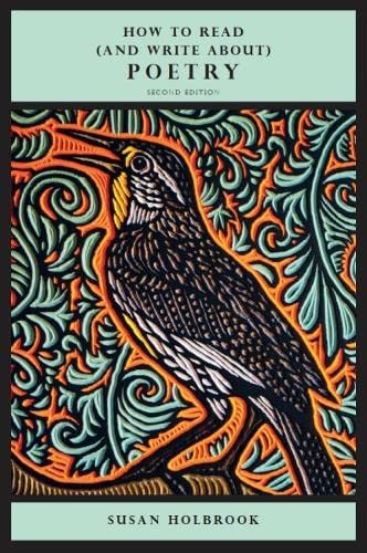 How to Read (and Write About) Poetry - Second Edition: Holbrook, Susan ...