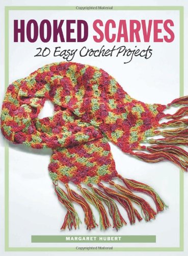 Hooked Scarves: 20 Easy Crochet Projects: Hubert, Margaret ...