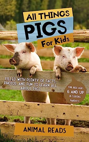 All Things Pigs For Kids: Filled With Plenty of Facts, Photos, and Fun ...