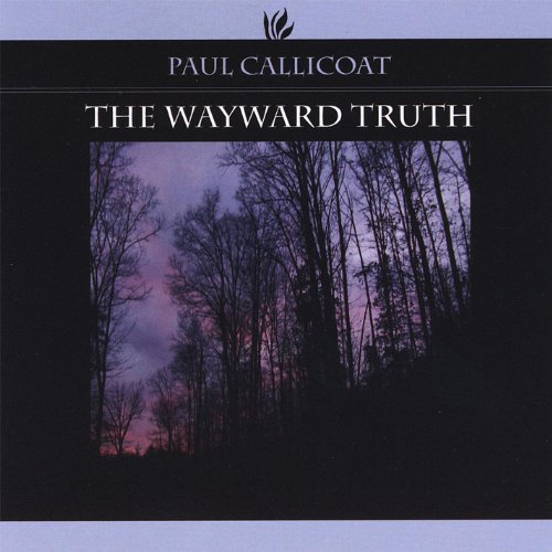 Amazon.com: The Wayward Truth : Paul Callicoat: Digital Music