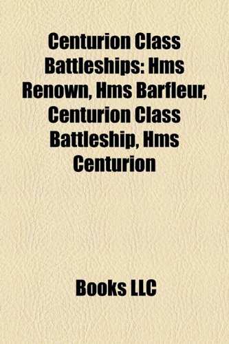 Centurion Class Battleships: HMS Renown, HMS Barfleur, Centurion Class ...