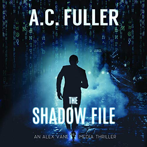 Amazon.com: The Shadow File: An Alex Vane Media Thriller (Audible Audio Edition): A.C. Fuller ...