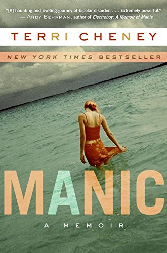 Manic: A Memoir: Cheney, Terri: 9780061430237: Amazon.com: Books