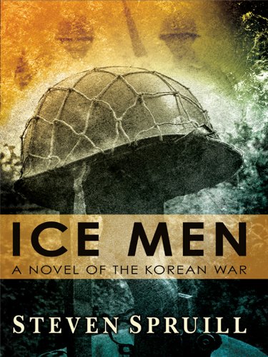 Ice Men, A Novel of the Korean War - Kindle edition by Spruill, Steven ...