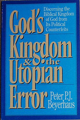 God's Kingdom and the Utopian Error: Discerning the Biblical Kingdom of ...
