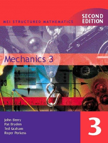 Mechanics 3 (MEI Structured Mathematics): Pat Bryden, Roger Porkess ...