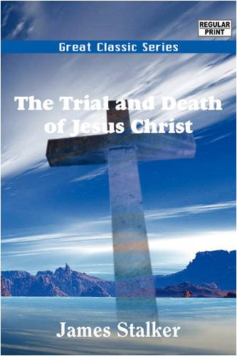 The Trial and Death of Jesus Christ: Stalker, James: 9788132050742 ...