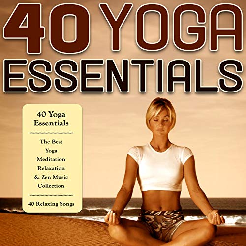 Play 40 Yoga Essentials - The Best Yoga, Meditation, Relaxation & Zen ...