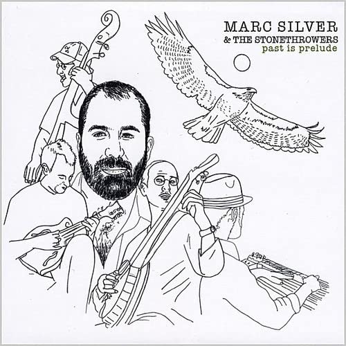 Past Is Prelude: Marc Silver, Marc Silver & the Stoneth, Marc Silver ...