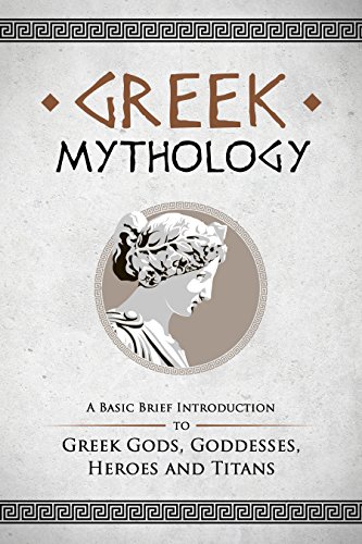 Amazon.com: Greek Mythology: A Basic Brief Introduction to Greek Gods ...