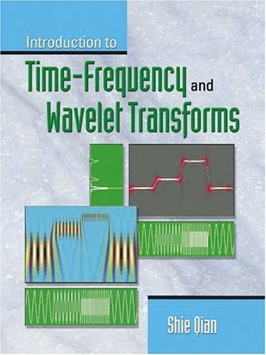 Introduction to Time-Frequency and Wavelet Transforms: Qian, Shie: 9780130303608: Amazon.com: Books