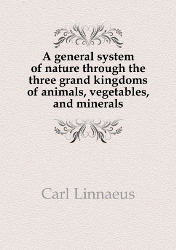 A general system of nature through the three grand kingdoms of animals ...