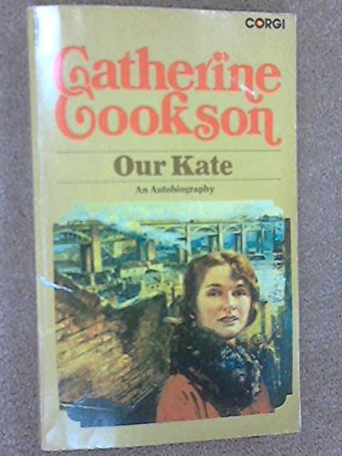 Our Kate: Catherine Cookson, her personal story: Cookson, Catherine ...