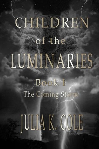 Children of the Luminaries: Book 1: The Coming Storm: Cole, Julia K ...