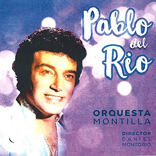 Amazon MusicでPablo del Rio, Orquesta Montilla & Daniel MontorioのPablo ...