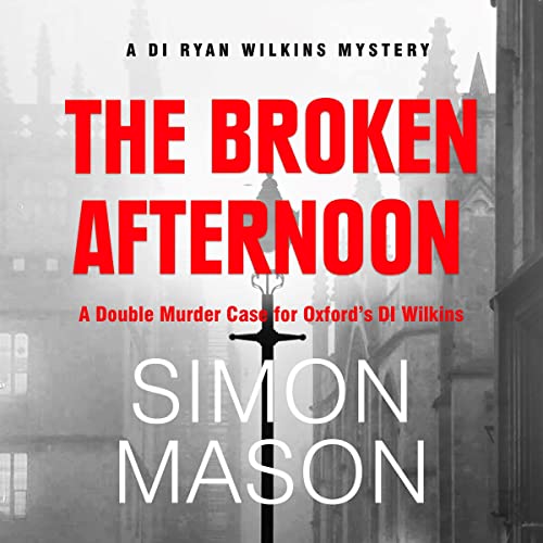 The Broken Afternoon: Oxford Crime, Book 2 (Audio Download): Simon ...