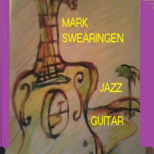 Amazon.com: Mark Swearingen Jazz Guitar : Mark Swearingen: Digital Music