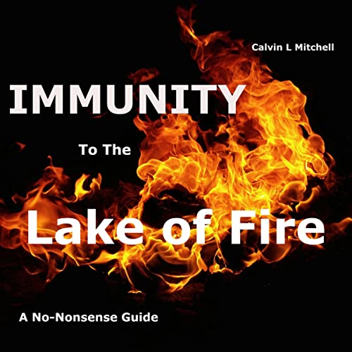 Immunity to the Lake of Fire: A No-Nonsense Guide : Calvin Mitchell ...