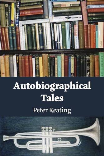 Autobiographical tales: Peter J. Keating: 9780992650704: Amazon.com: Books