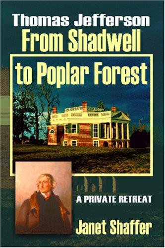 Amazon.com: Thomas Jefferson: Shadwell to Popular Forest: a Private ...