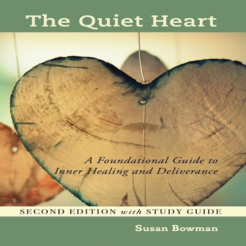 Amazon.com: The Quiet Heart: A Foundational Guide to Inner Healing and ...