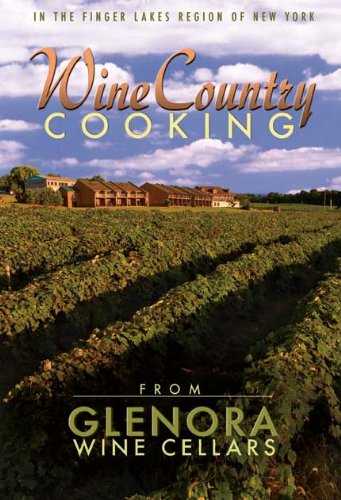 Wine Country Cooking: The Staff of Glenora Wine Cellars, Michael ...