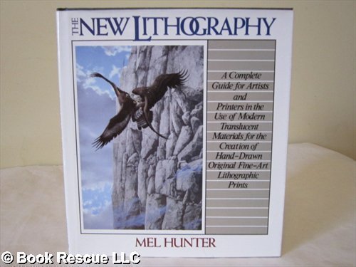 The New Lithography: A Complete Guide for Artists and Printers in the ...