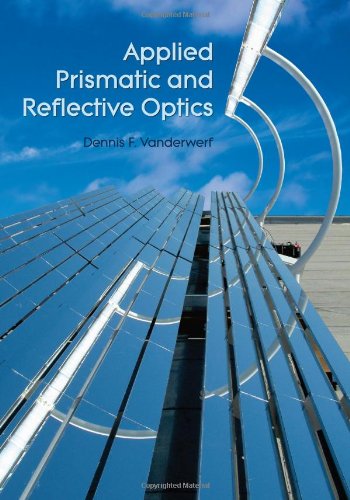 Applied Prismatic and Reflective Optics: Dennis F. Vanderwerf ...