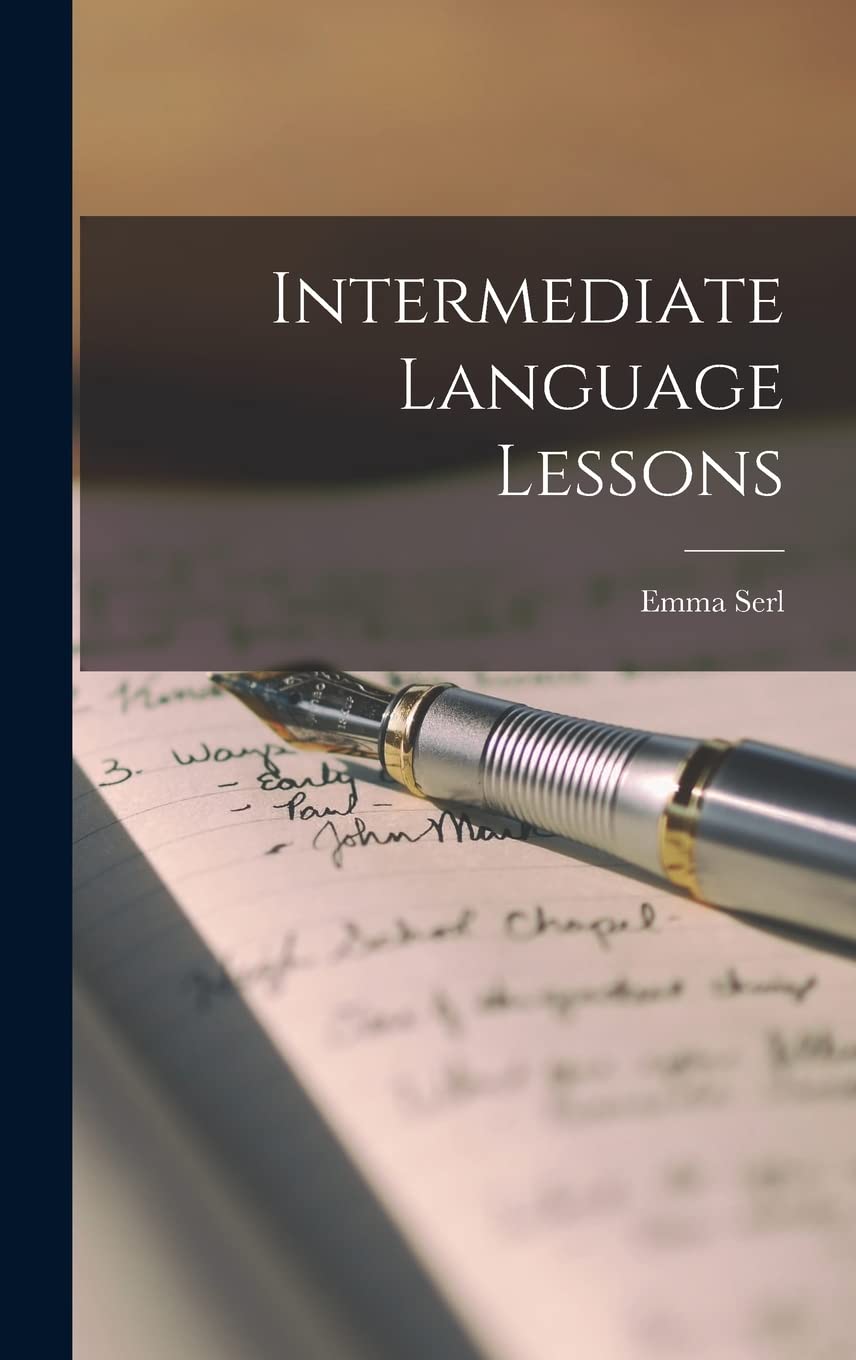 Amazon.com: Intermediate Language Lessons: 9781015842557: Serl, Emma: Books