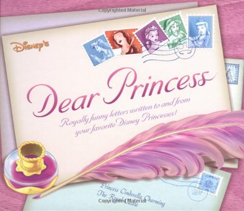 Disney Princess Dear Princess: Royally Funny Letters Written to and ...
