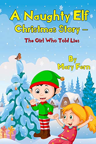 Amazon.com: A Naughty Elf Christmas Story - The Girl Who Told Lies ...