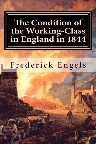 The Condition of the Working-Class in England in 1844: With a Preface ...