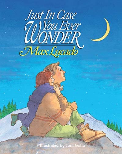 Amazon.com: Just in Case You Ever Wonder: 9781400385317: Lucado, Max ...