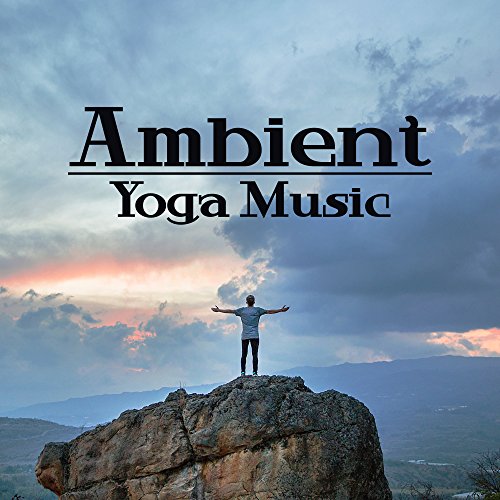 Écouter Ambient Yoga Music – New Yoga Music 2017, Meditation, Zen ...
