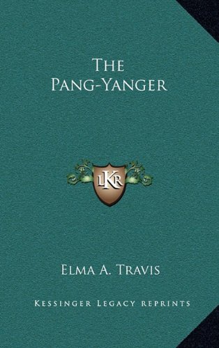 The Pang-Yanger: Travis, Elma A.: 9781163859070: Amazon.com: Books
