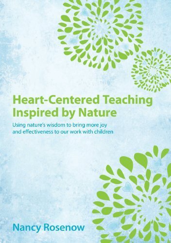 Heart-Centered Teaching Inspired By Nature: Using Nature's Wisdom to ...