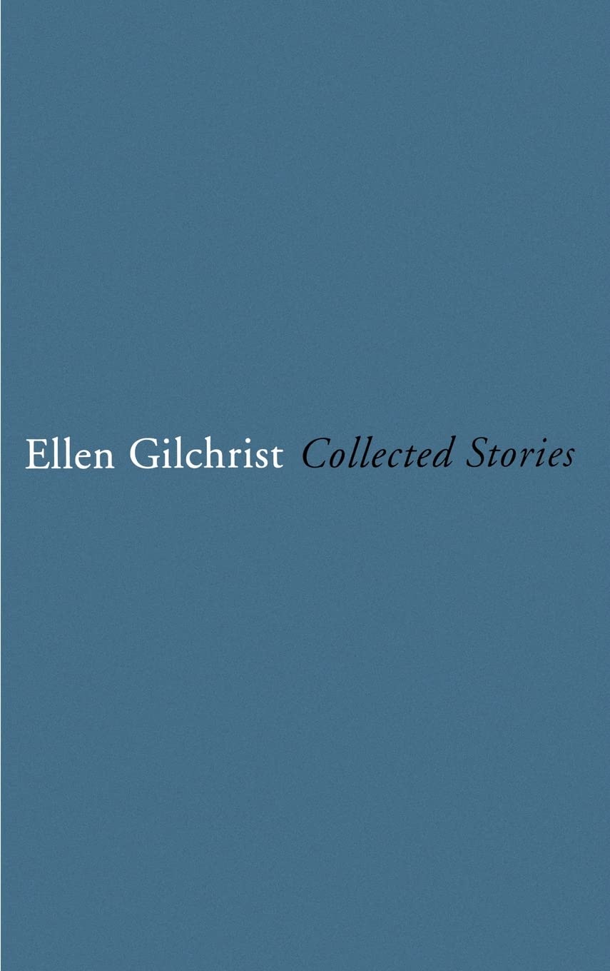 Amazon.com: Ellen Gilchrist: Collected Stories: 9780316299480 ...