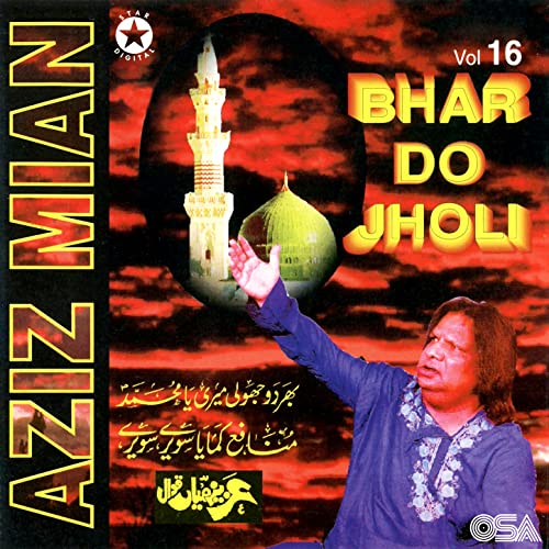 Play Bhar Do Jholi, Vol. 16 by Aziz Mian on Amazon Music