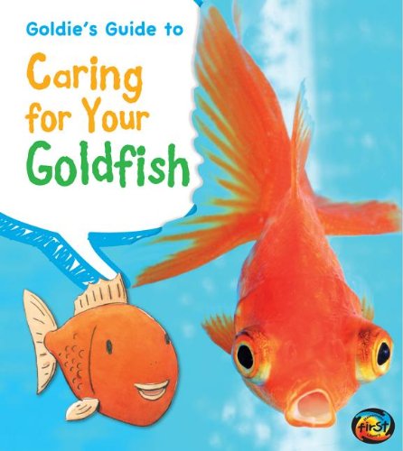 Goldie's Guide to Caring for Your Goldfish (Pets' Guides): Ganeri ...