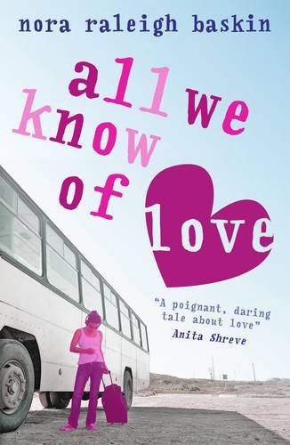 Amazon.com: All We Know of Love: 9781406315516: Nora Baskin: Books