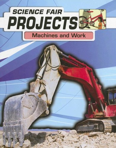 Amazon.com: Machines and Work (Science Fair Projects): 9781403479167 ...