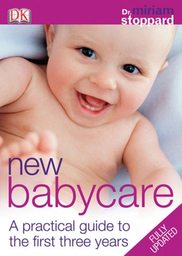 New Babycare: A Practical Guide to the First Three Years: Stoppard ...