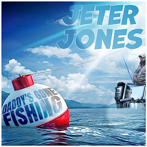Daddy's Gone Fishing by Jeter Jones on Amazon Music - Amazon.com